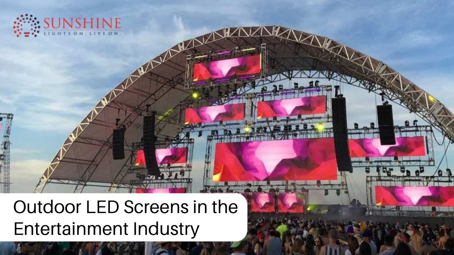 Outdoor LED Screens in the Entertainment Industry | SUNSHINE LED ...