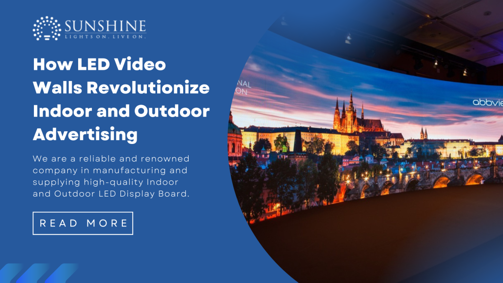 How LED Video Walls Revolutionize Indoor and Outdoor Advertising